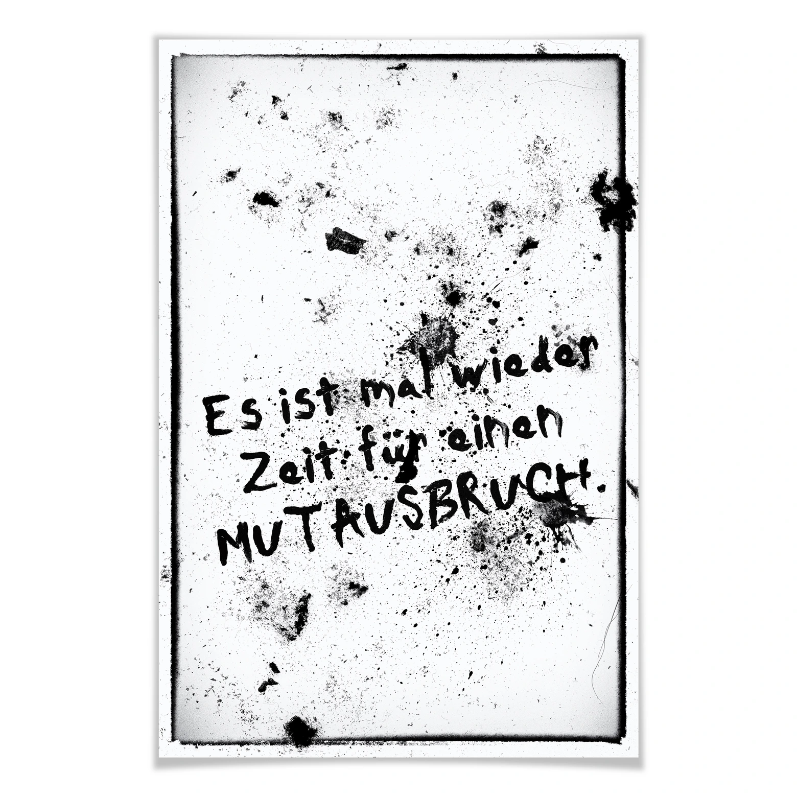 Poster Es ist mal wieder Zeit für einen Mutausbruch | wall-art.de