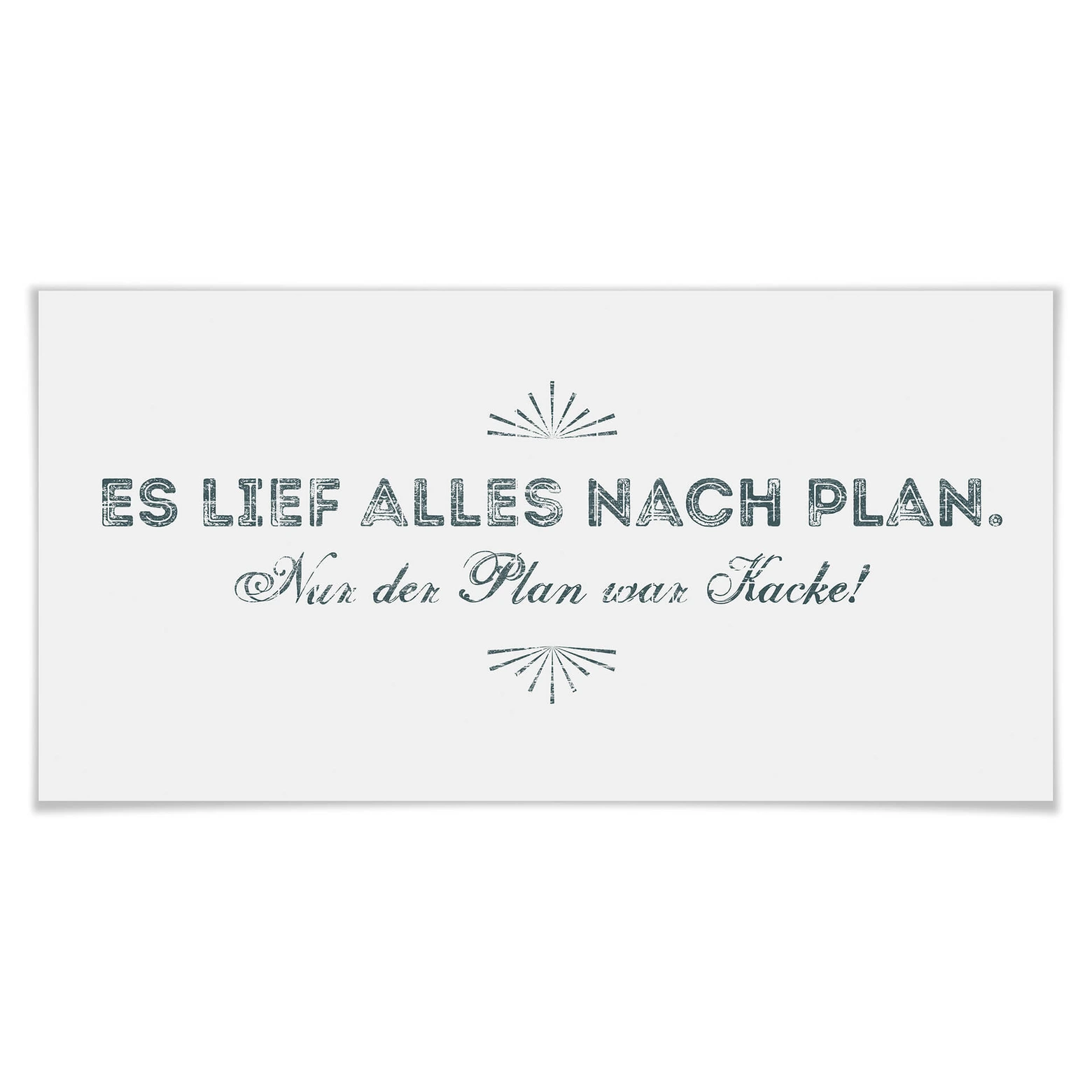 Poster Es lief alles nach Plan | wall-art.de