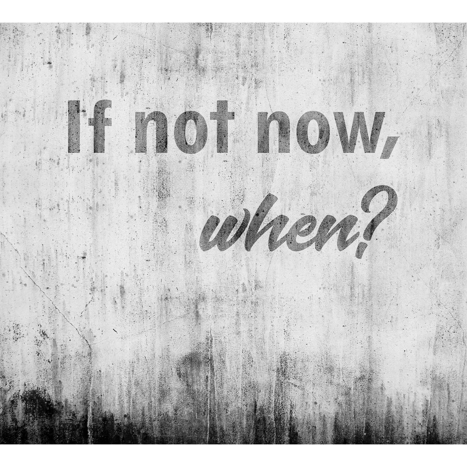 Fotobehang If not now, when - 288x260 cm | wall-art.nl