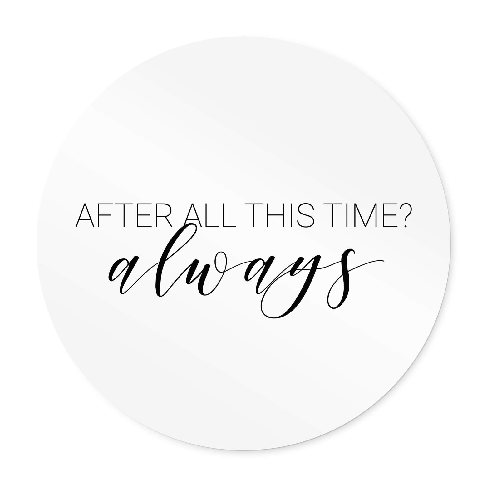 Poster After all this time - Rund | wall-art.de