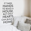 Wandtattoo It takes hands to build a house, but only hearts can build a ...