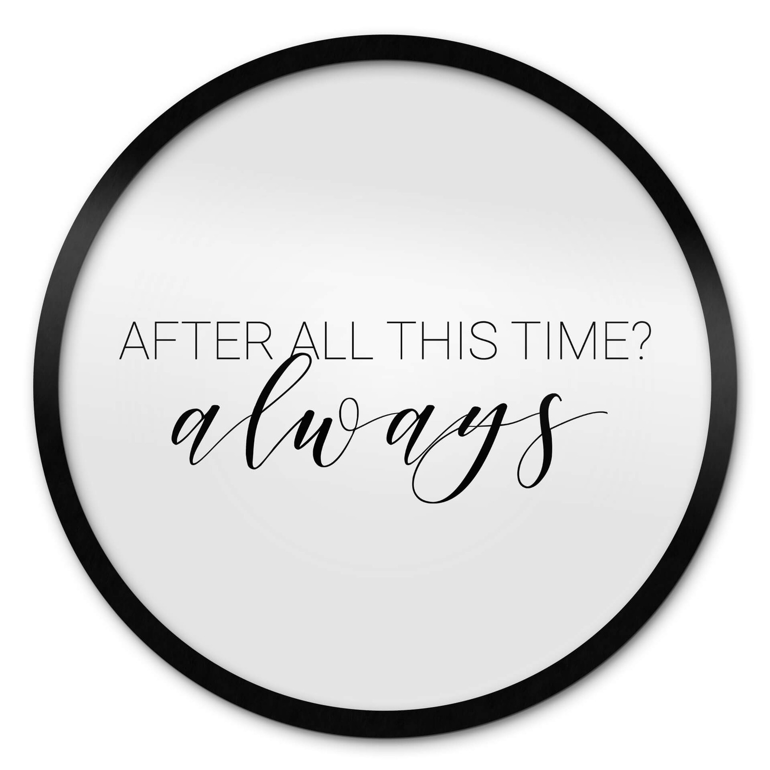 Poster After all this time - Rund | wall-art.de