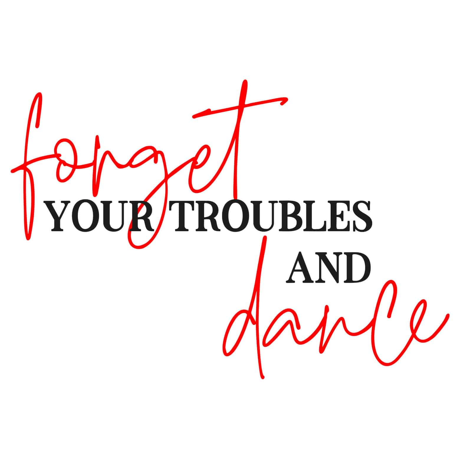 Muursticker Forget your Troubles and Dance | wall-art.nl