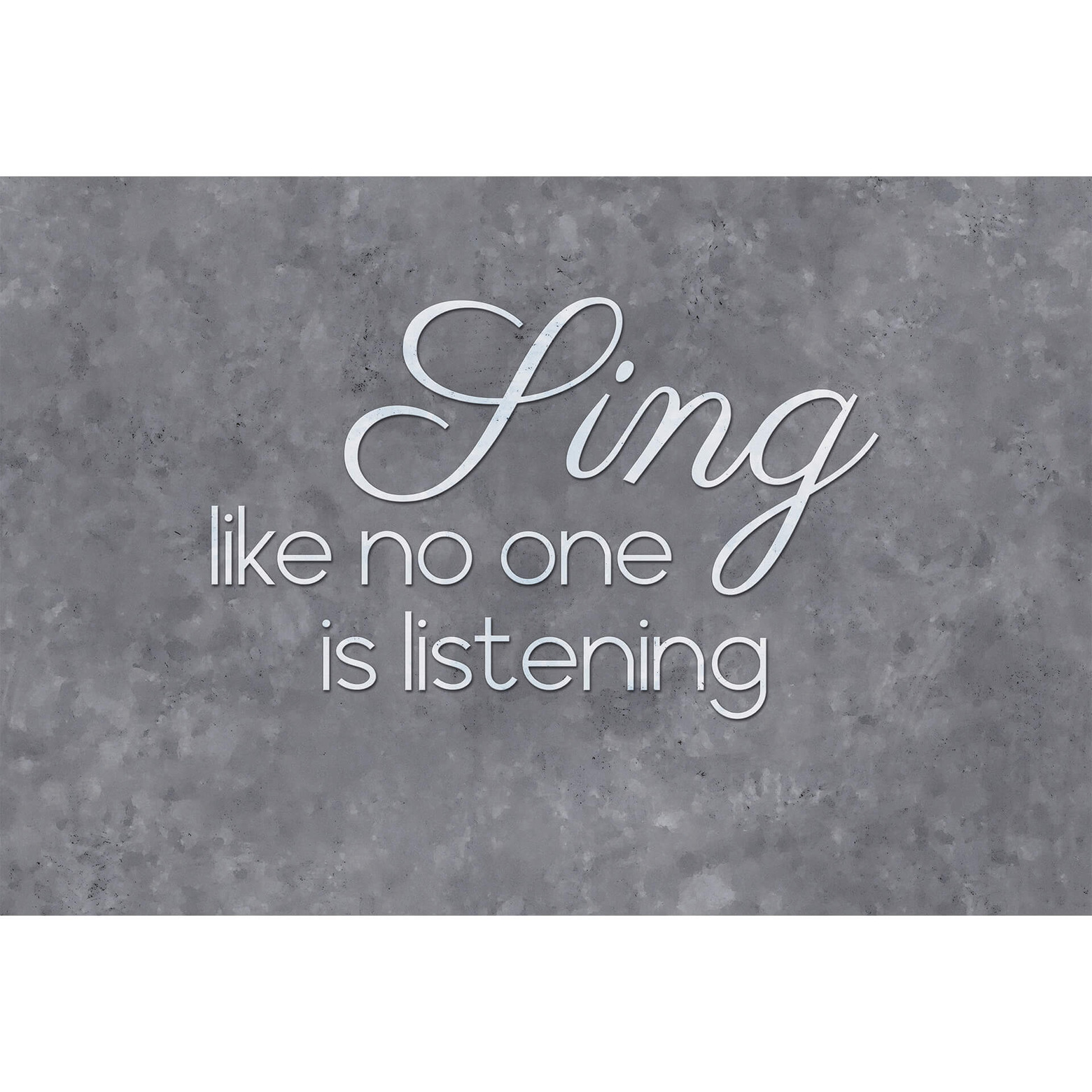 Fototapete - Sing like no one is listening | wall-art.de