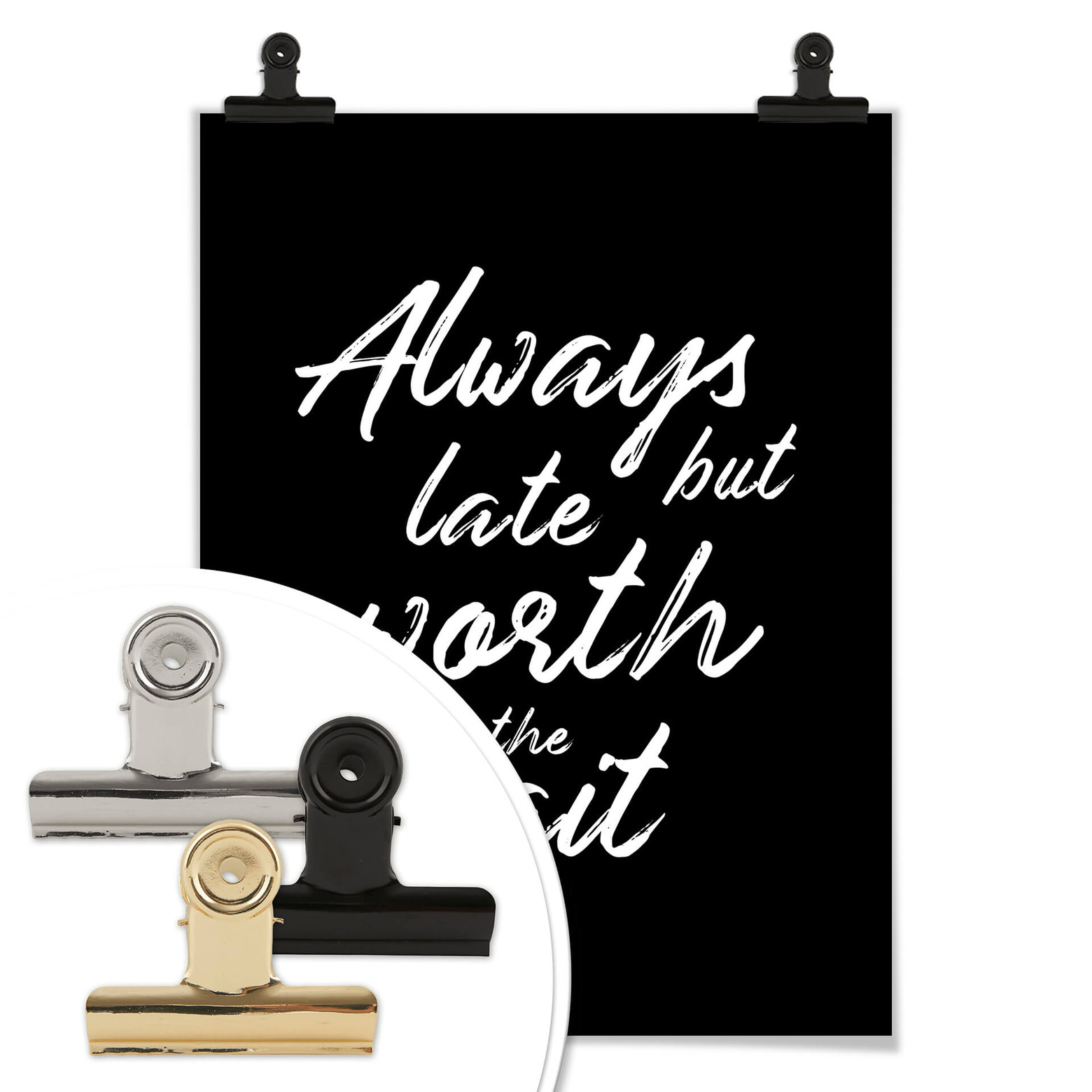 Poster Always late but worth the wait | wall-art.nl