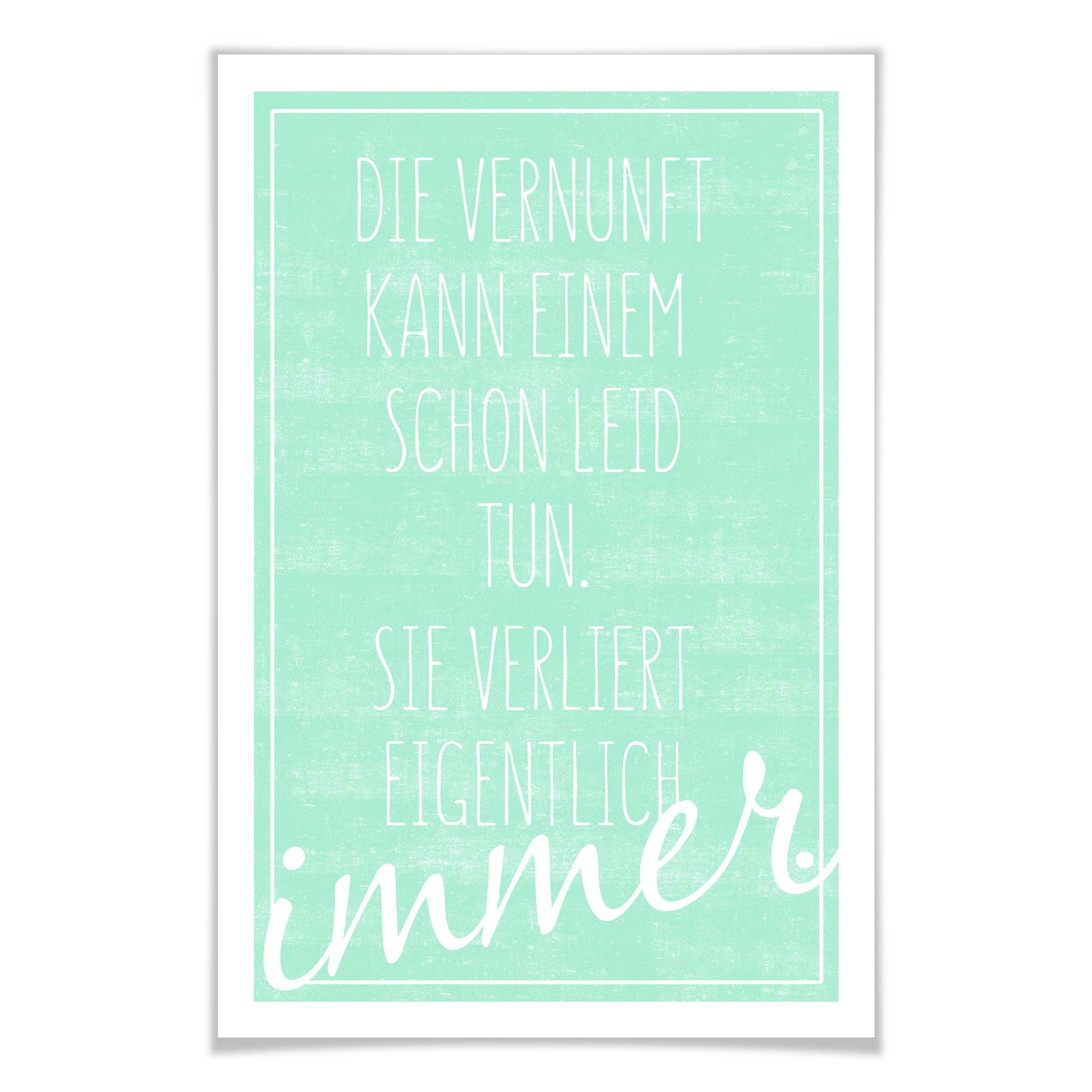Poster Die Vernunft kann einem schon leid tun | wall-art.de